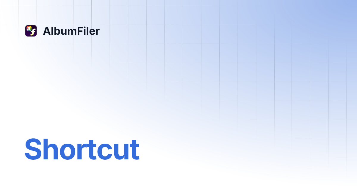 Shortcut | AlbumFiler
